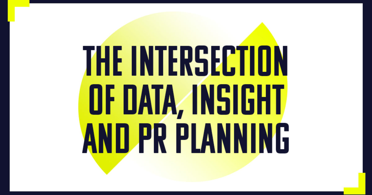 The intersection of Data, Insight and PR Planning | PRmoment.com
