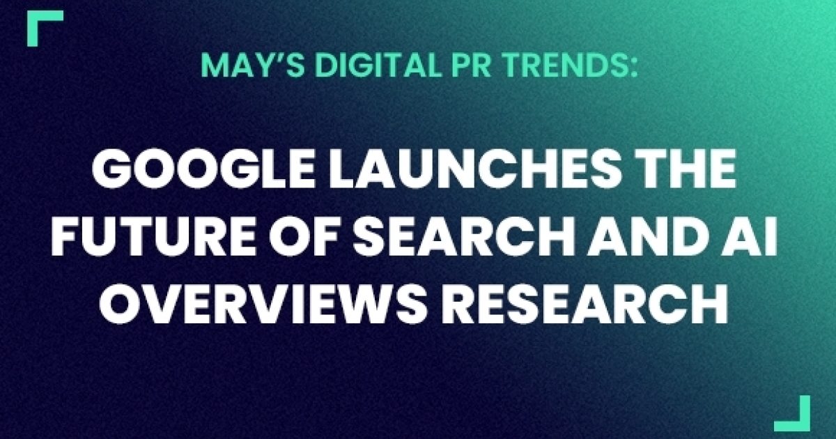 May’s digital PR trends: Google launches the future of… | PRmoment.com